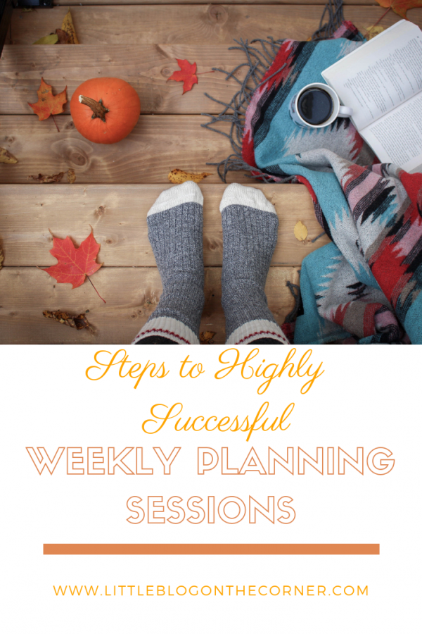 Steps For Highly Successful Weekly Planning Sessions | Little Blog On ...